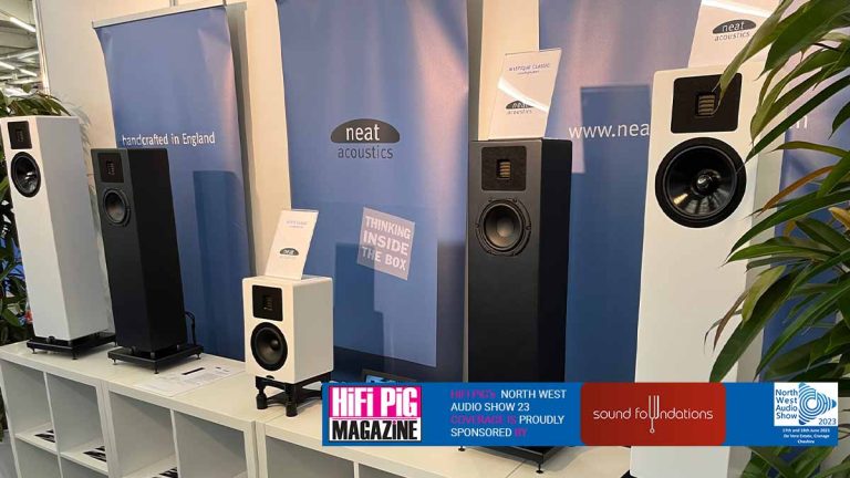 Neat Mystique Classic UK Launch At NWAS 2023 | Hifi Pig