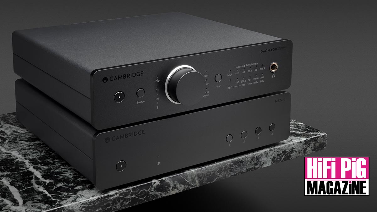 Cambridge Audio MXN10 And Cambridge Audio DacMagic 200M Black Edition | Hifi Pig